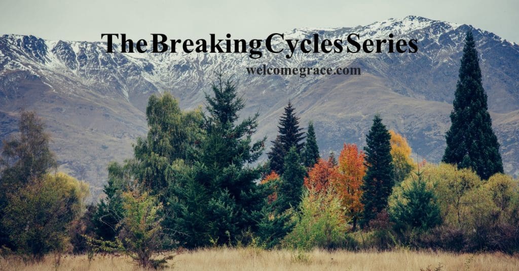 Breaking Cycles and Receiving Grace - Welcome Grace