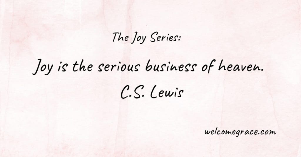 The Joy Series: The Source of Joy - Welcome Grace